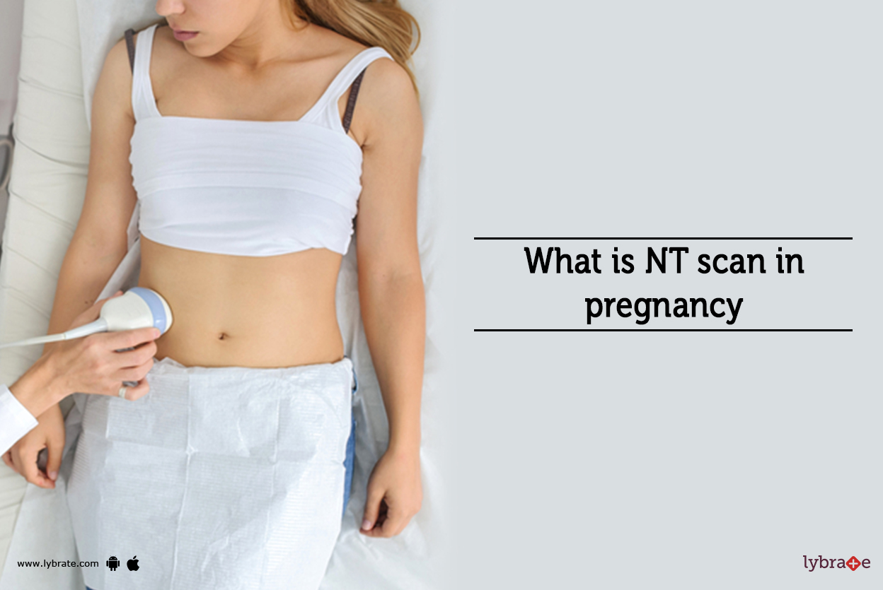 What Is Nt Scan In Pregnancy By Dr Hemlata Hardasani Lybrate