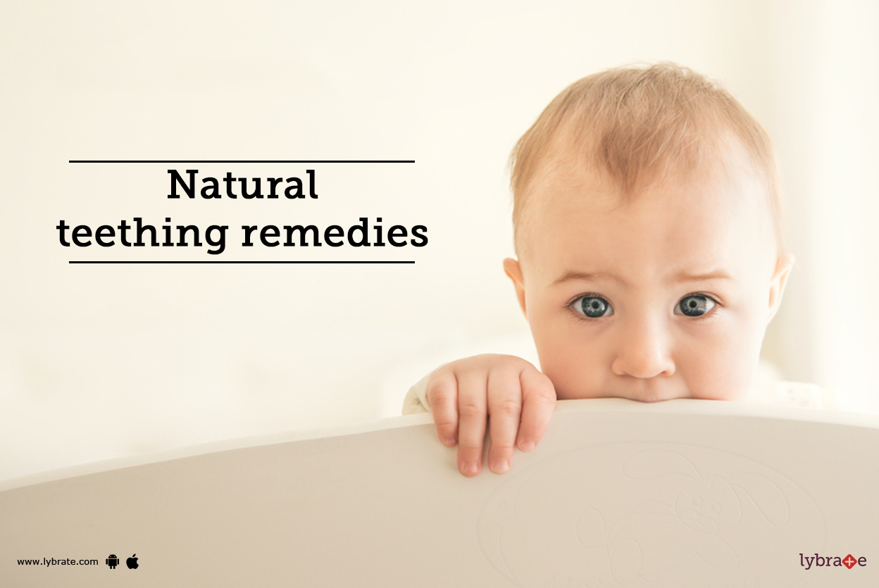 Natural teething remedies - By Dr. Anurag Singh | Lybrate