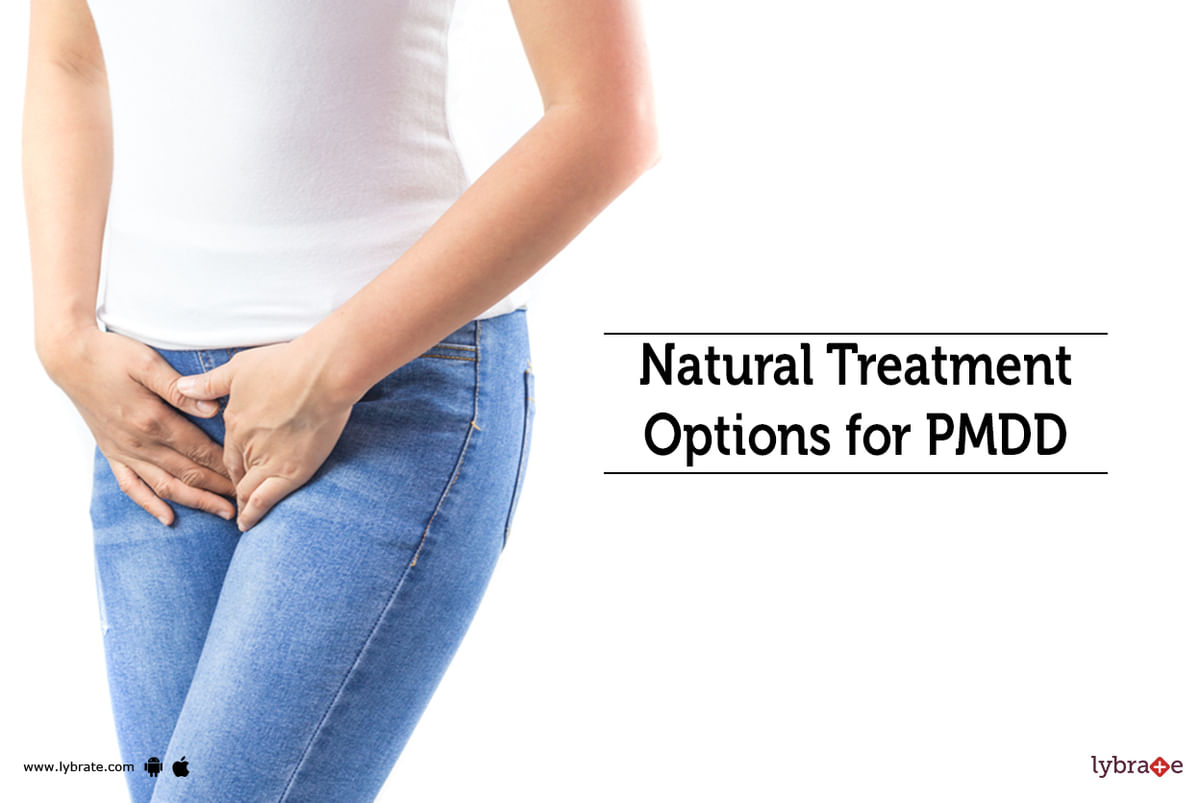 Natural Treatment Options for PMDD - By Dr. Praveen Rathod | Lybrate Natural Treatment Options for PMDD - By Dr. Praveen Rathod | Lybrate