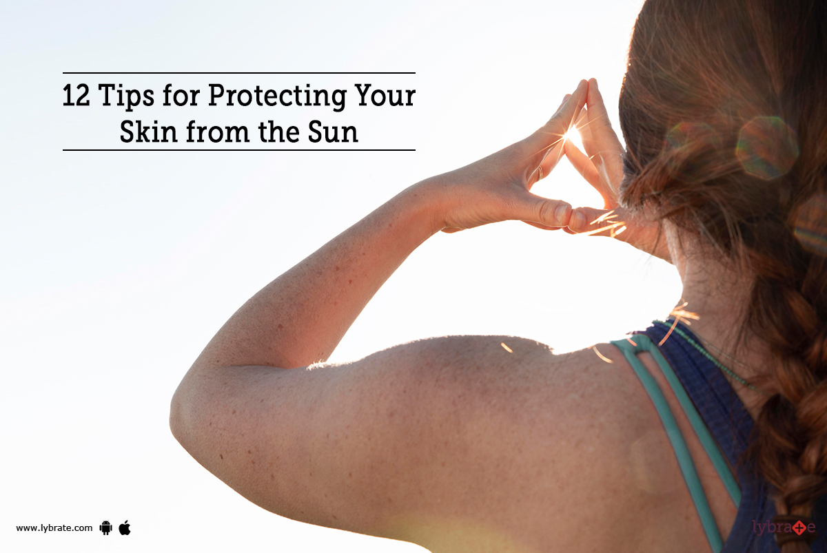 12 Tips for Protecting Your Skin from the Sun - By Dr. Naresh Bhargava ...