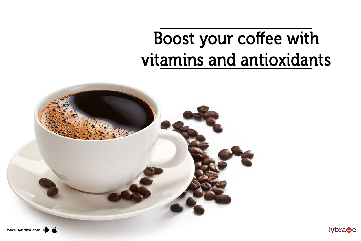 Boost your coffee with vitamins and antioxidants - By Dt. Krupa Parekh ...