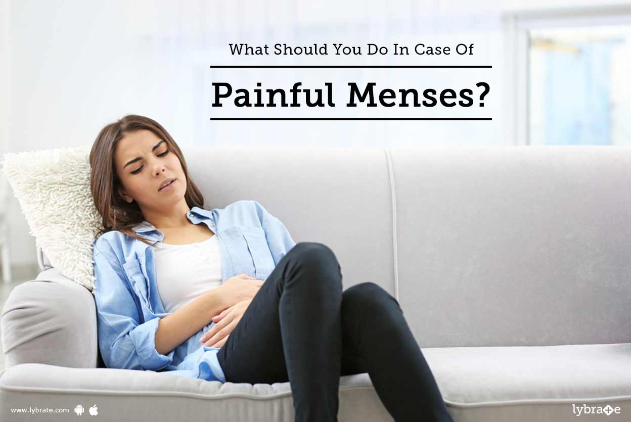 What Should You Do In Case Of Painful Menses? - By Dr. Uma | Lybrate