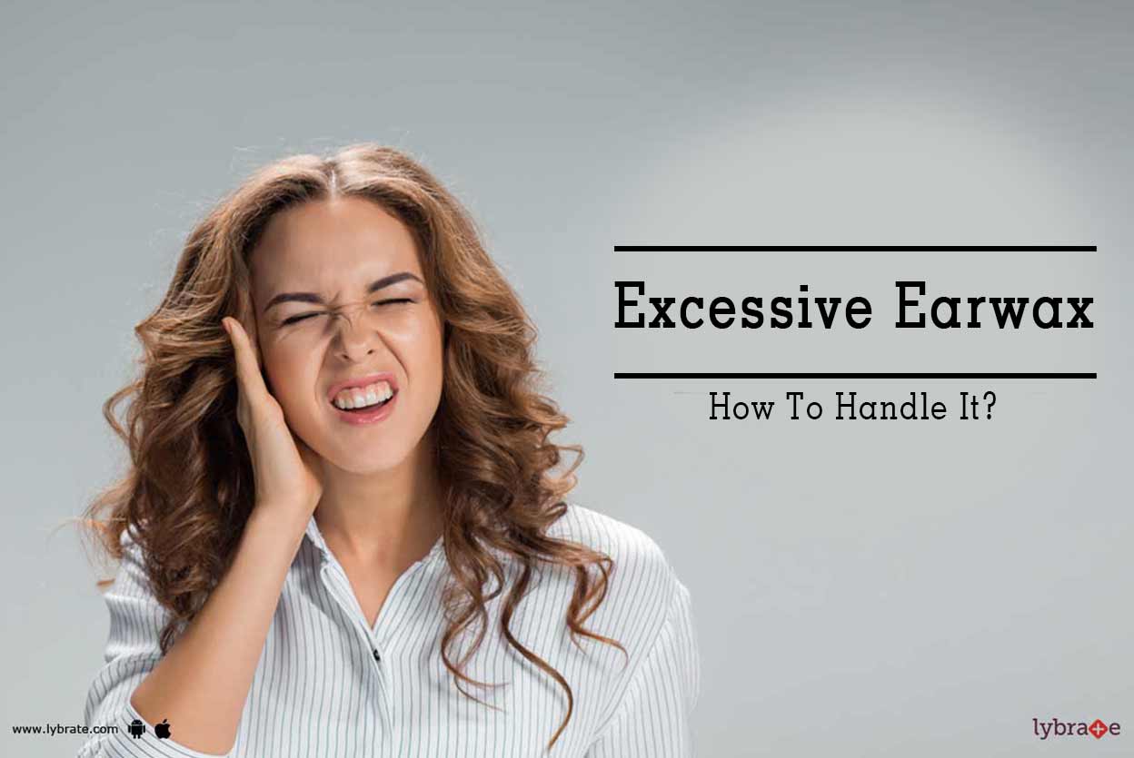 Excessive Earwax - How To Handle It? - By Dr. Anurag Tandon | Lybrate