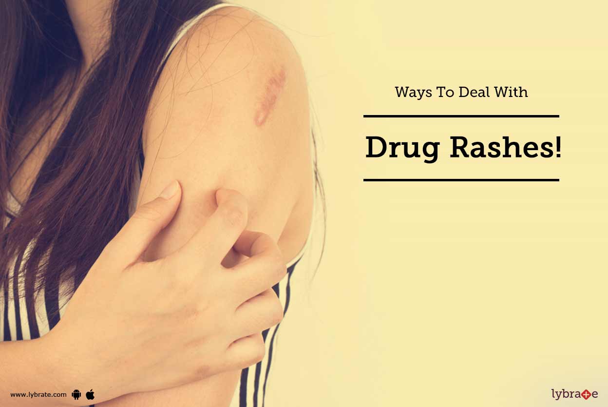 Ways To Deal With Drug Rashes! - By Dr. Shruti Kohli | Lybrate