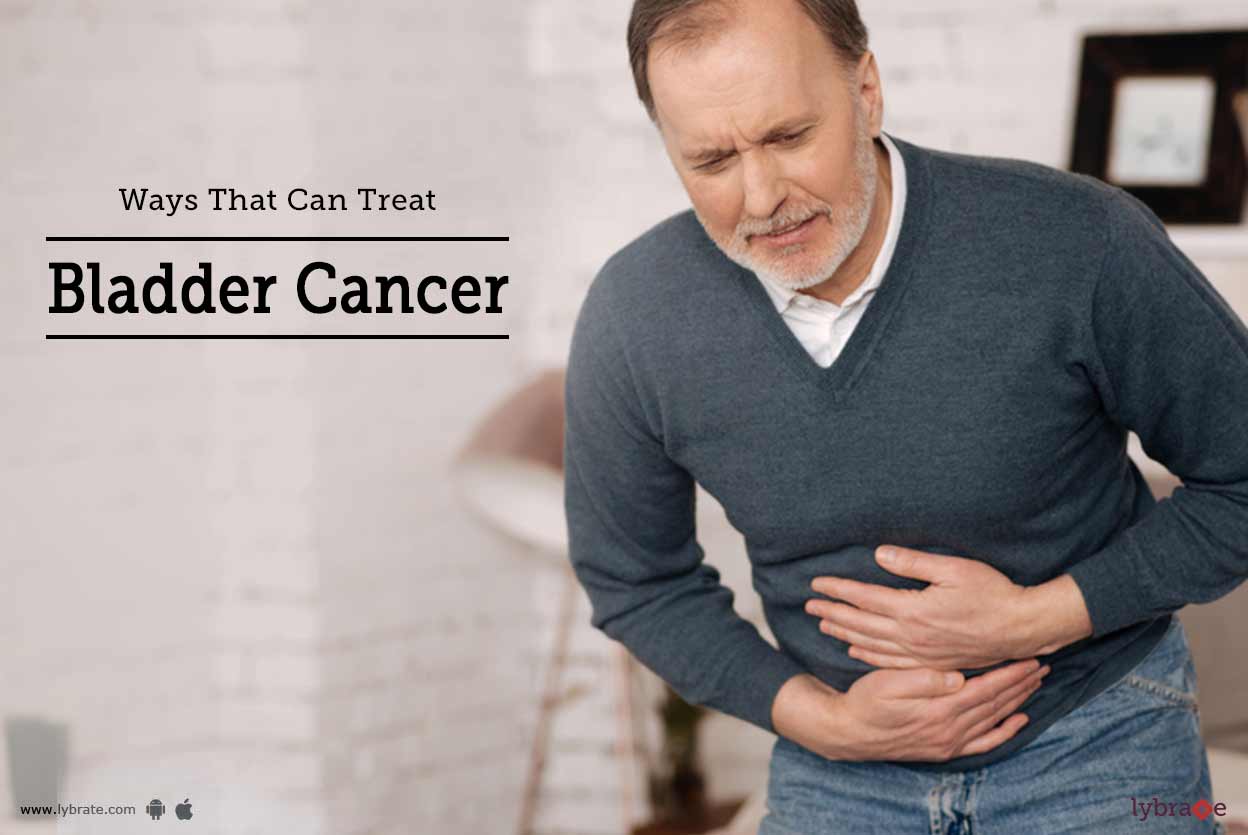 Ways That Can Treat Bladder Cancer - By Dr. Veda Padma Priya | Lybrate