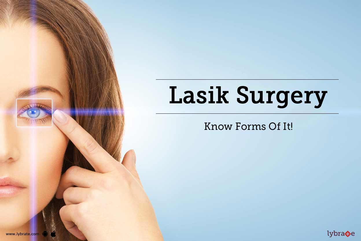 Lasik Surgery - Know Forms Of It! - By Dr. Amandeep Singh Arora | Lybrate