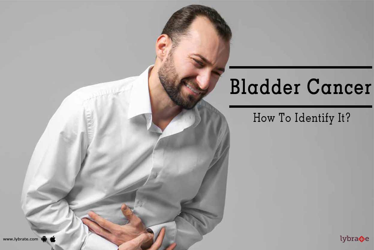 Bladder Cancer - How To Identify It? - By Dr. Lomesh Kapadnis | Lybrate