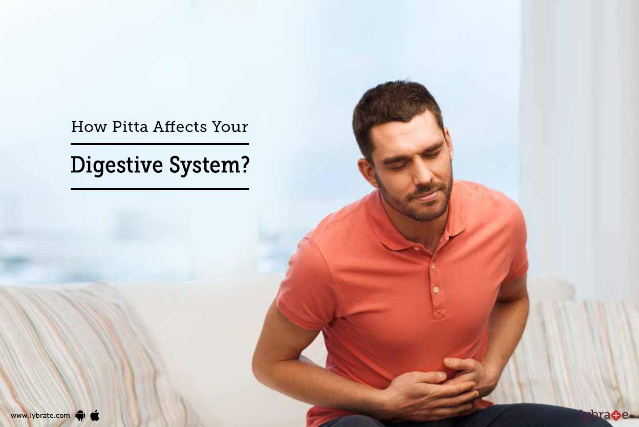 How Pitta Affects Your Digestive System? - By Dr. Anurag Dubey | Lybrate