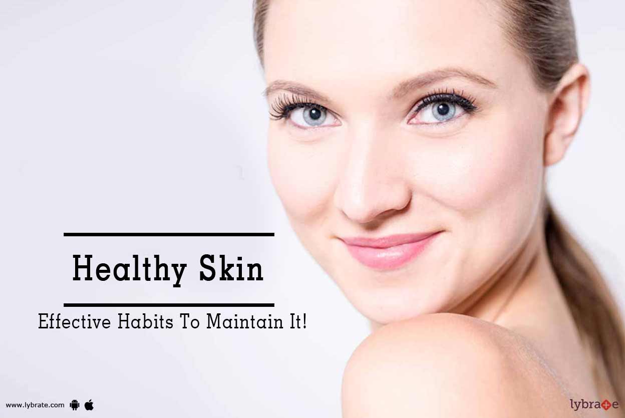 Healthy Skin - Effective Habits To Maintain It! - By Dr. Sanyogita ...