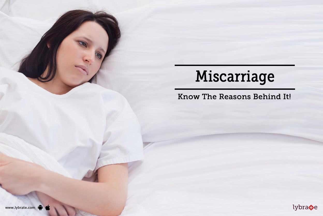 Miscarriage - Know The Reasons Behind It! - By Dr. Dimpy Irani | Lybrate