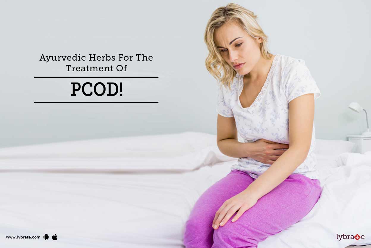 Ayurvedic Herbs For The Treatment Of PCOD! - By Dr. R N Yadav | Lybrate