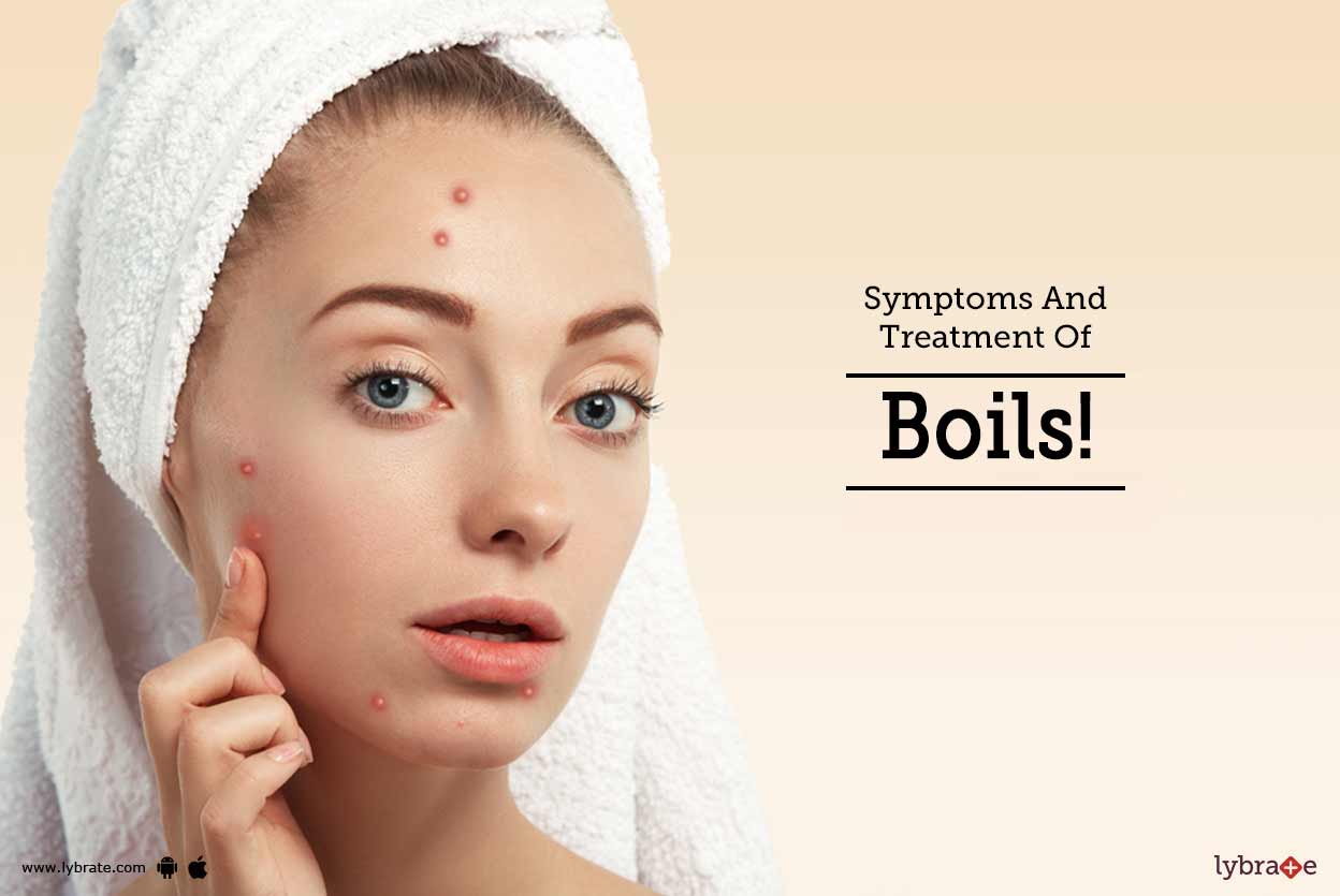 Symptoms And Treatment Of Boils! - By Dr. Sunil Sabhnani | Lybrate