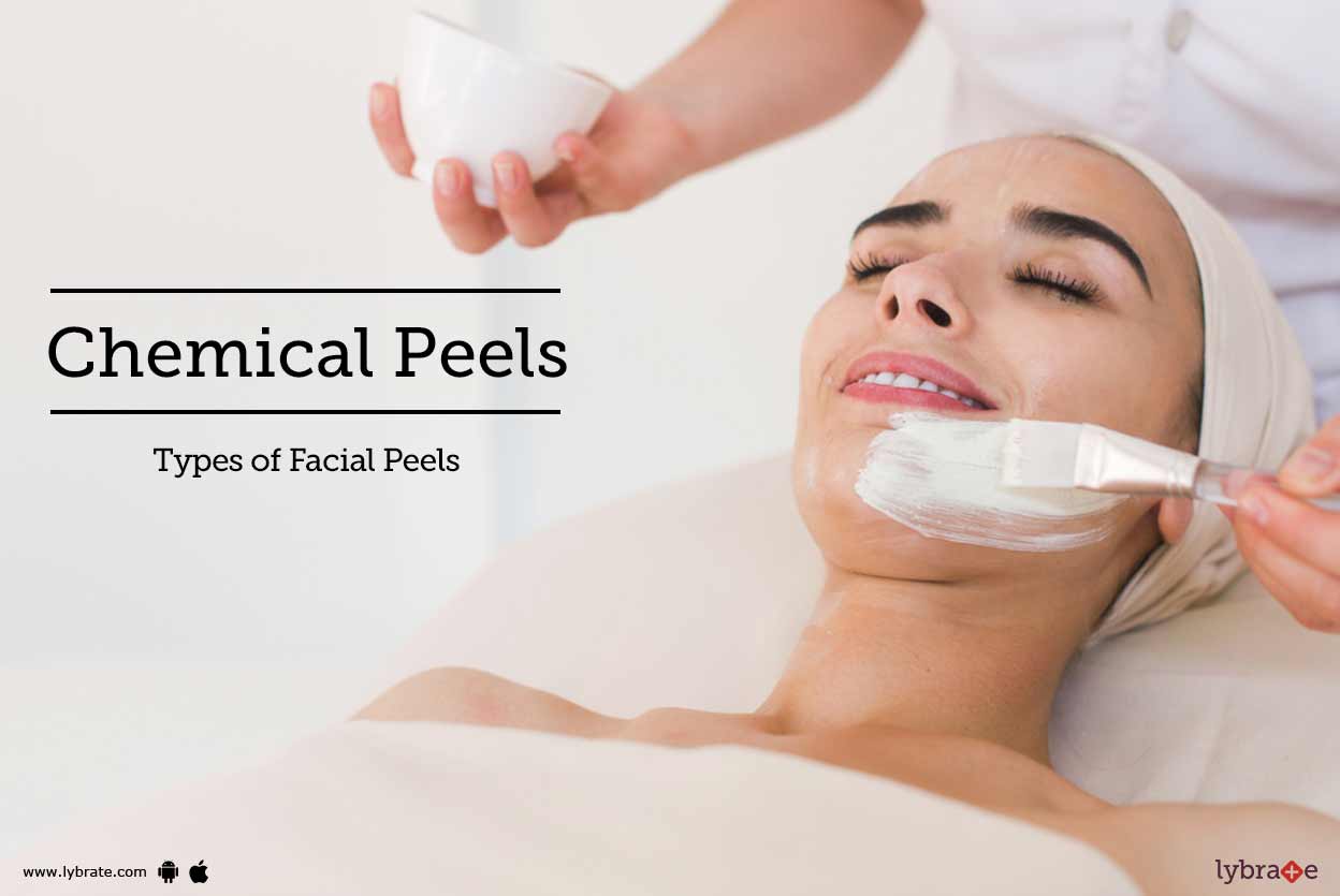 Chemical Peels: Types of Facial Peels - By Dr. Vijay Kakkar | Lybrate