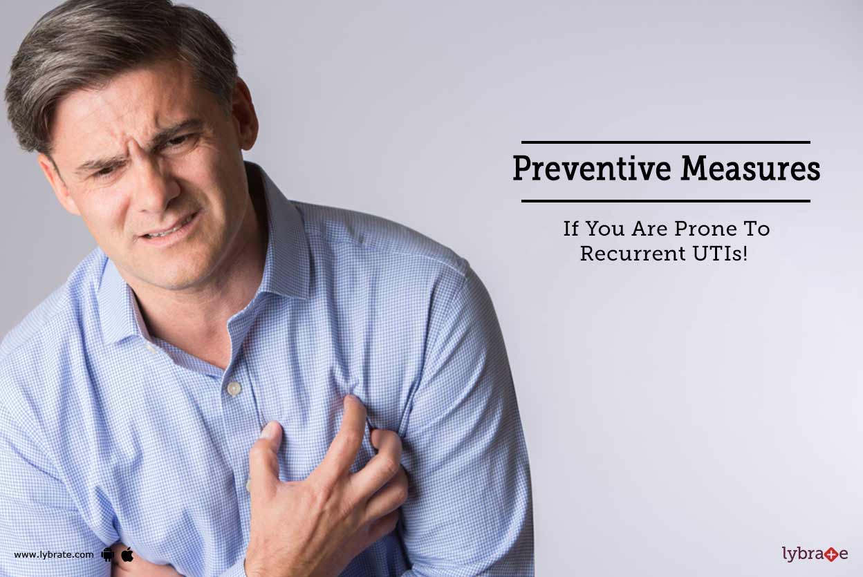 Preventive Measures If You Are Prone To Recurrent UTIs! - By Dr. Meenu ...
