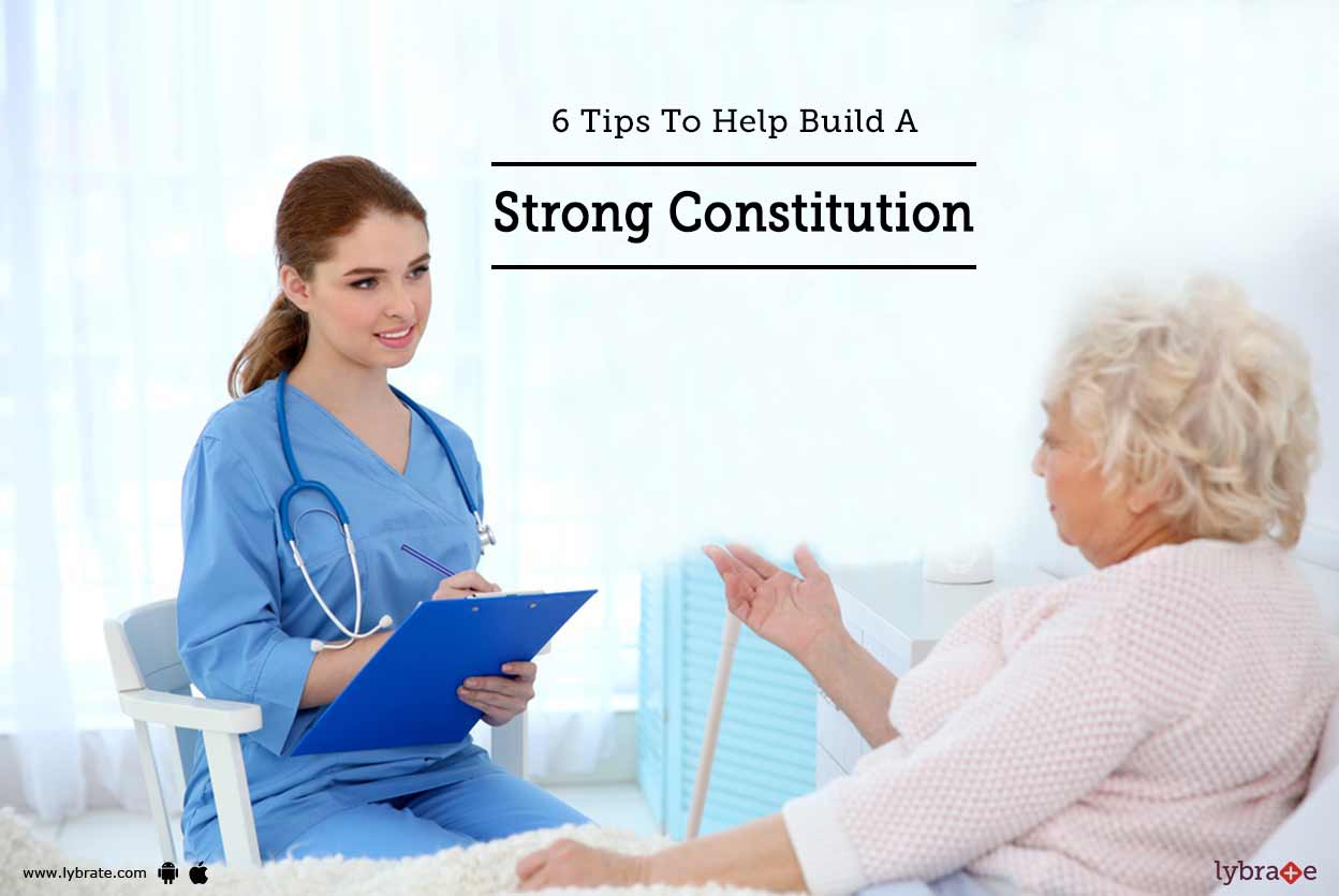6 Tips To Help Build A Strong Constitution - By Dt. Sweta Shah | Lybrate