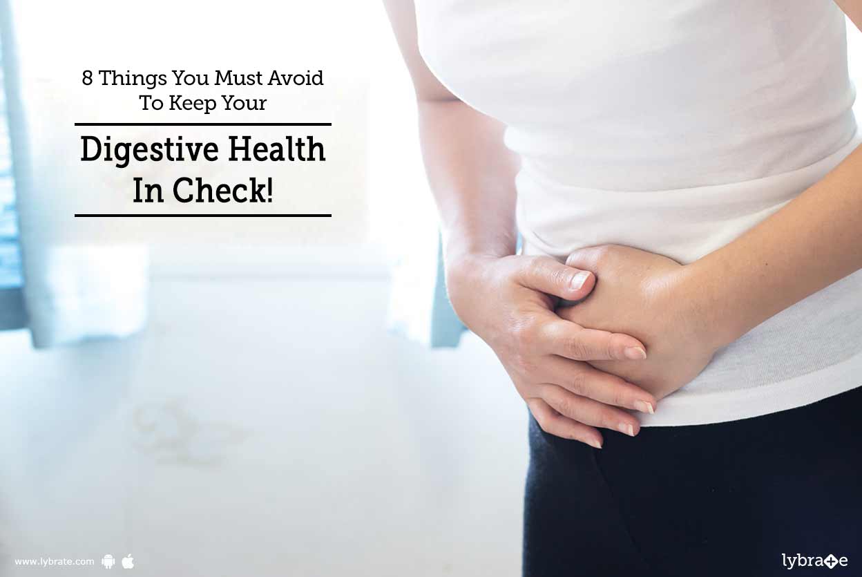 8 Things You Must Avoid To Keep Your Digestive Health In Check! - By Dr ...