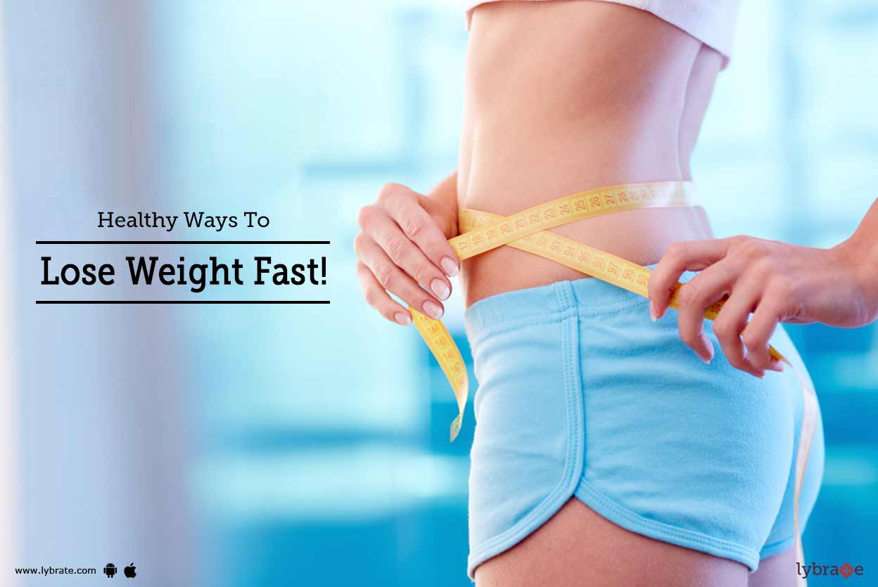 Healthy Ways To Lose Weight Fast! - By Ms. Janvi Chitalia | Lybrate