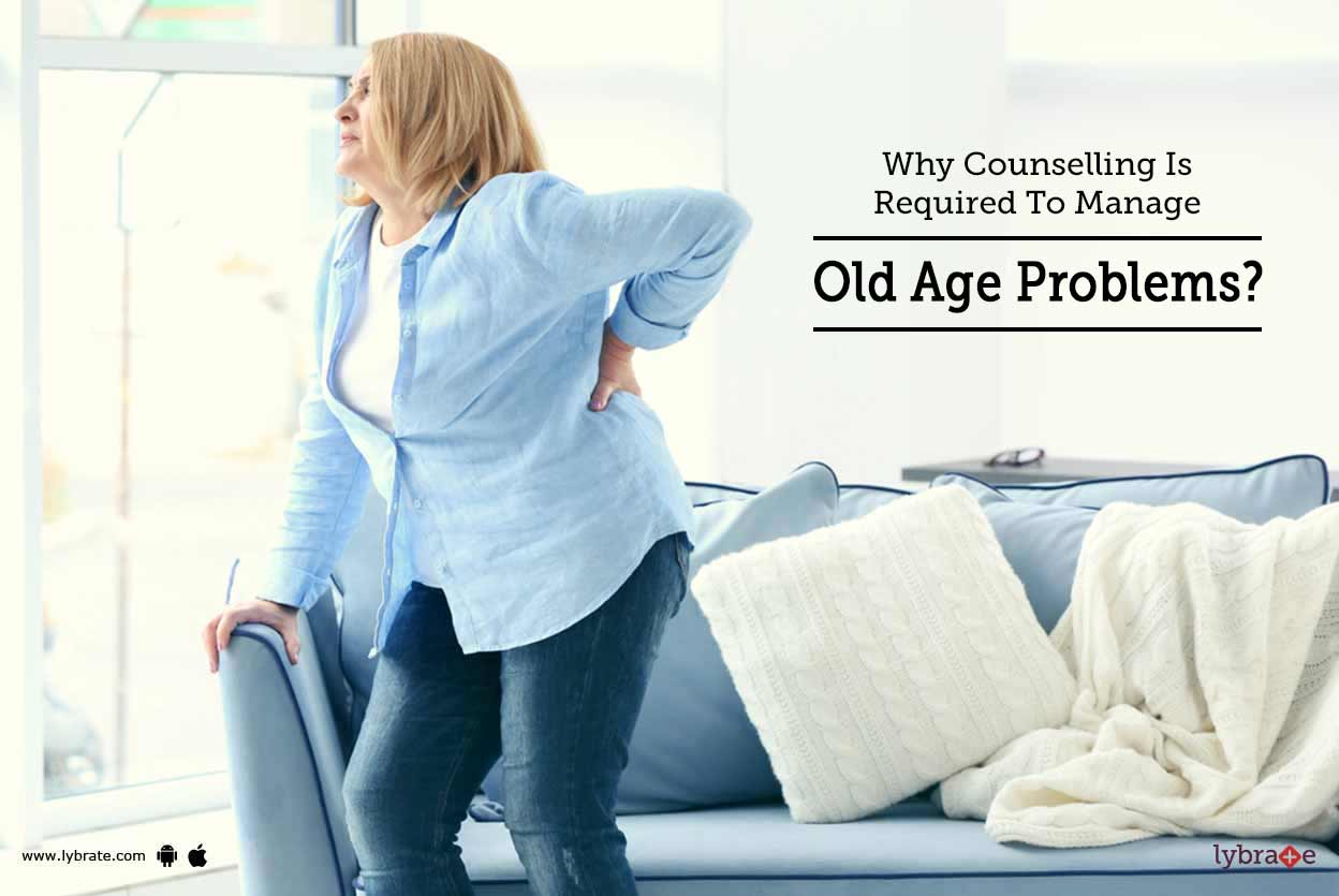 Why Counselling Is Required To Manage Old Age Problems? - By Dr. G B ...