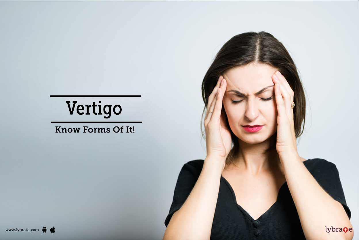 Vertigo - Know Forms Of It! - By Dr. Palak Shroff Bhatti | Lybrate
