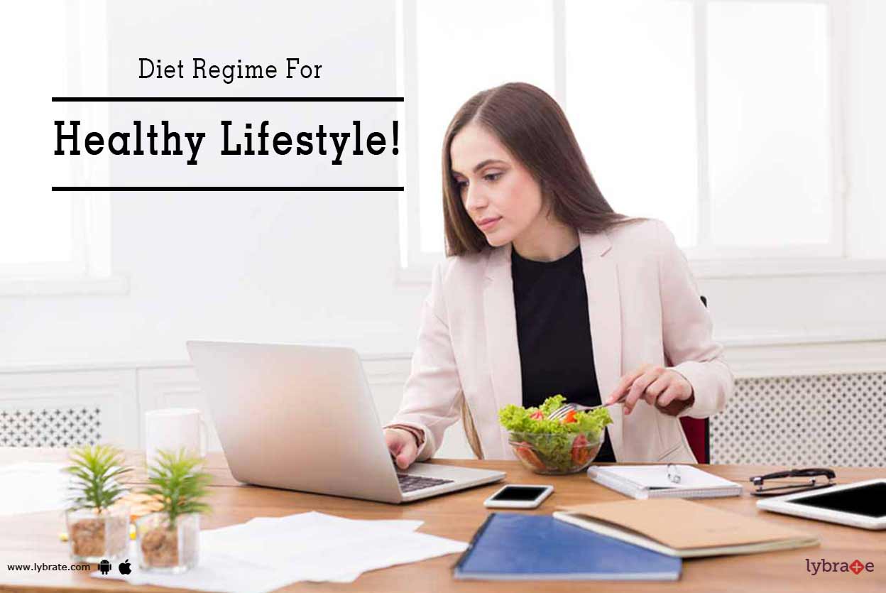 Diet Regime For Healthy Lifestyle! - By Dt. Deepanki Devi | Lybrate