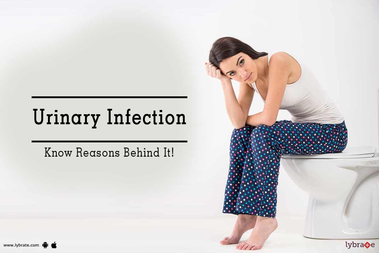 Urinary Infection - Know Reasons Behind It! - By Dr. Archana Gupta ...