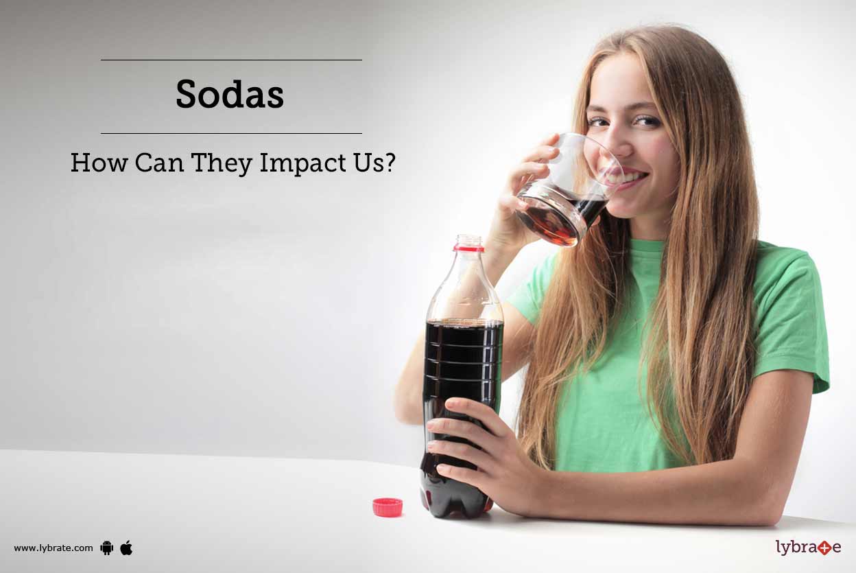 Sodas - How Can They Impact Us? - By Dt. Arti Jain | Lybrate