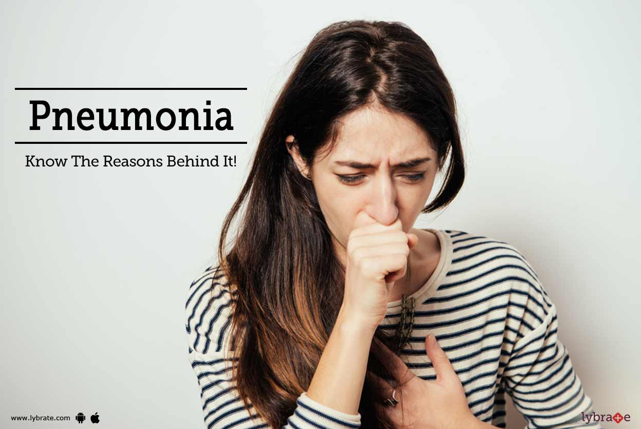 Pneumonia - Know The Reasons Behind It! - By Dr. Nazma Parveen | Lybrate