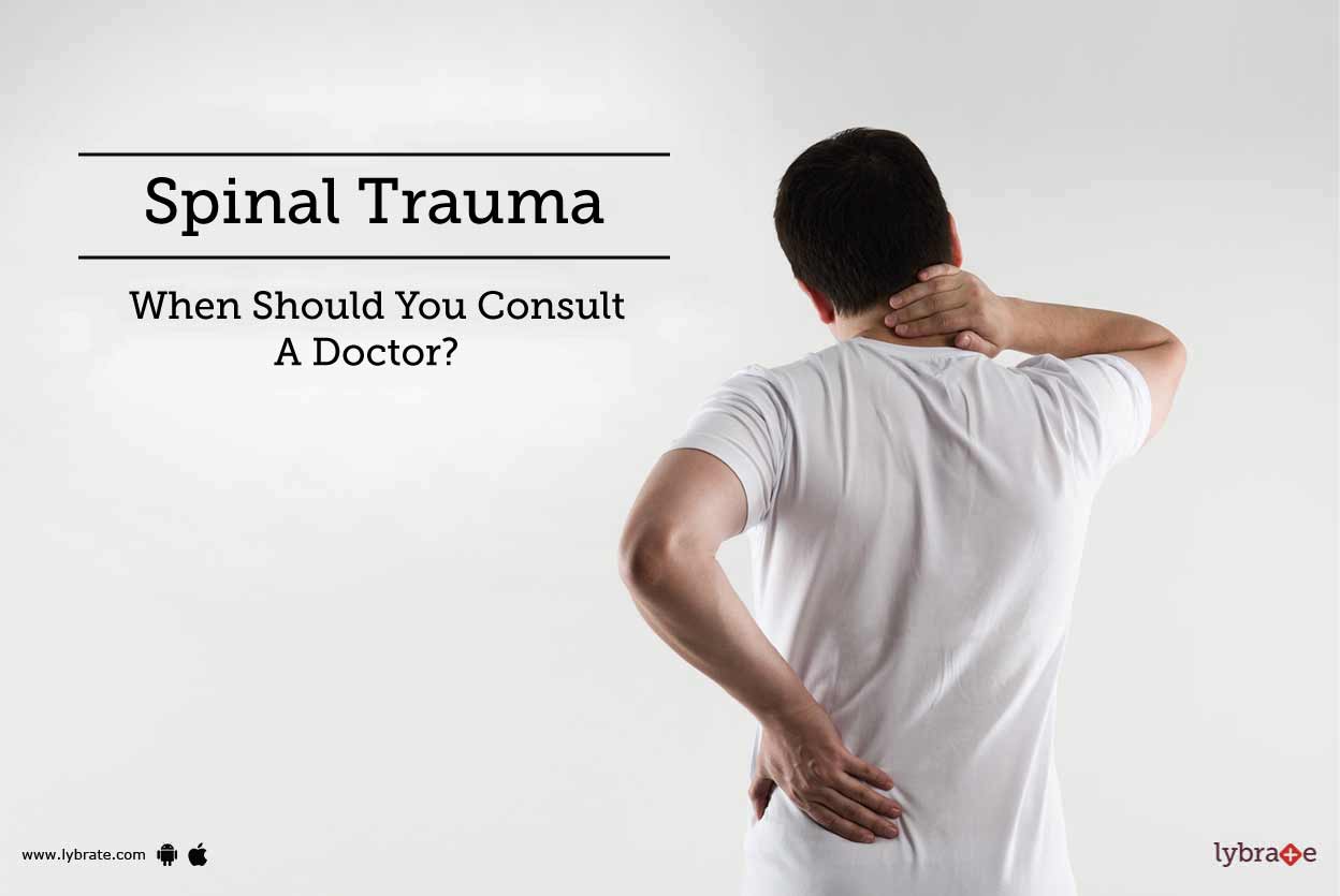 Spinal Trauma - When Should You Consult A Doctor? - By Dr. Gaurav ...