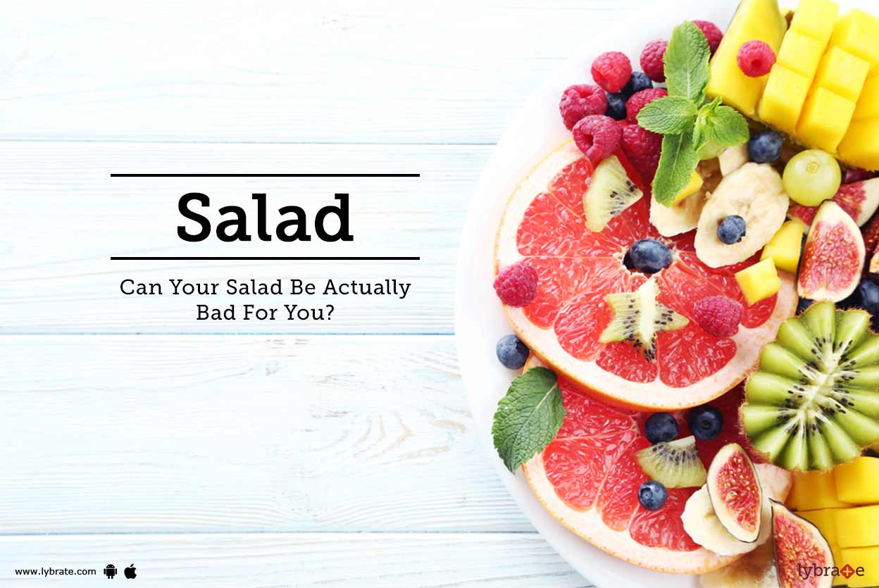 Salad - Can Your Salad Be Actually Bad For You? - By Dt. Ashoo Arya ...