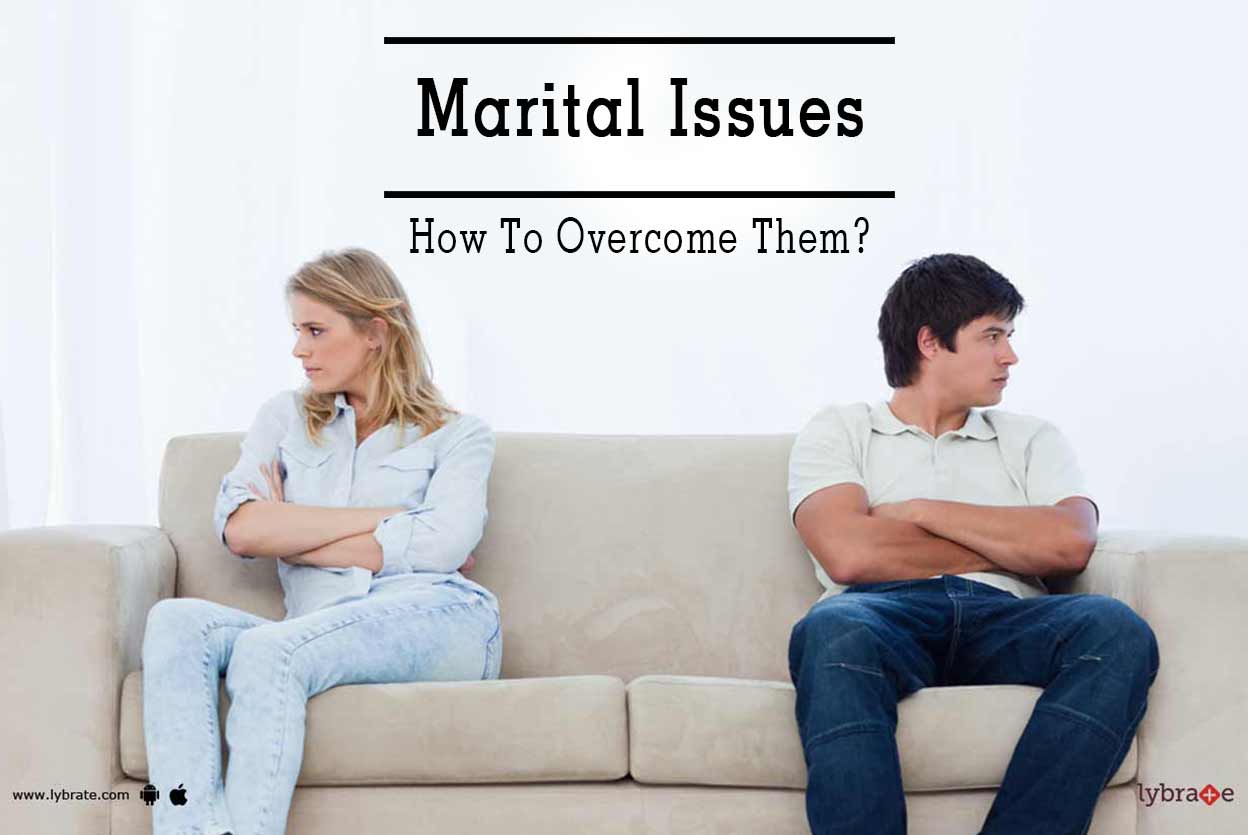 Marital Issues - How To Overcome Them? - By Dr. Robin Victor | Lybrate