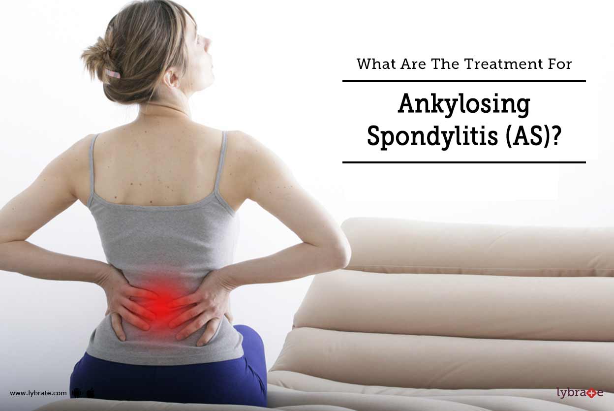 What Are The Treatment For Ankylosing Spondylitis (AS)? - By Dr. Ankur ...