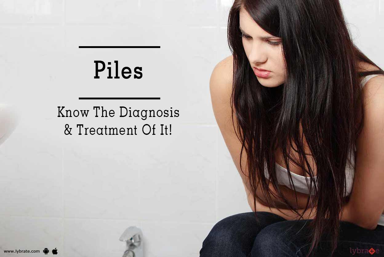 Piles - Know The Diagnosis & Treatment Of It! - By Dr. Yogendra Kumar | Lybrate