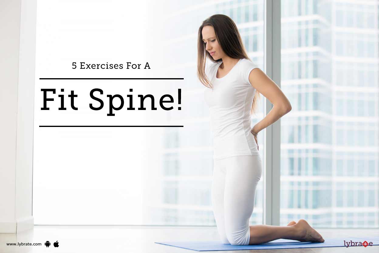 5 Exercises For A Fit Spine! - By Dr. Navneet Sahay | Lybrate