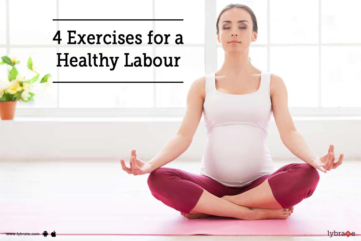 4 Exercises for a Healthy Labour - By Dr. Akhila Sangeetha Bhat | Lybrate