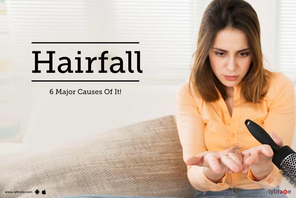 Hairfall - 6 Major Causes Of It! - By Dr. Rashmi Sharma | Lybrate