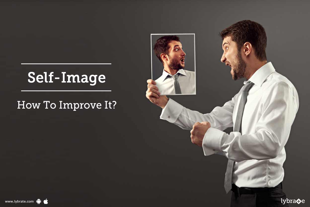 Self-Image - How To Improve It? - By Dr. Kavita Bhargava | Lybrate