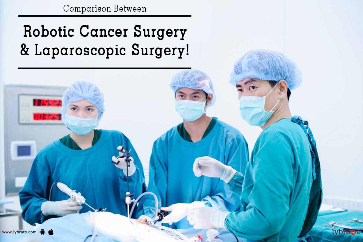 Comparison Between Robotic Cancer Surgery & Laparoscopic Surgery! - By ...
