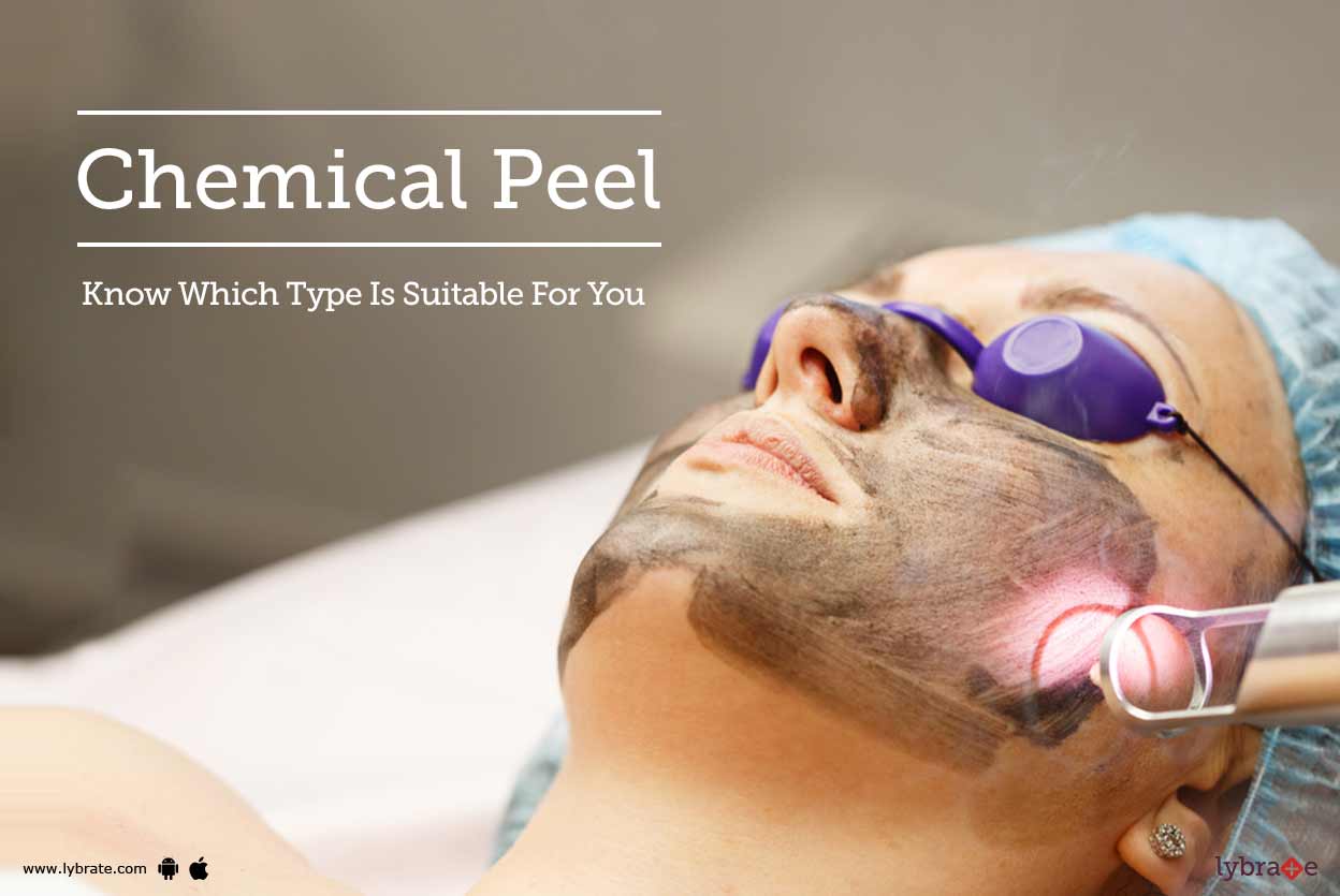 Chemical Peel - Know Which Type Is Suitable For You - By Dr. Atula ...