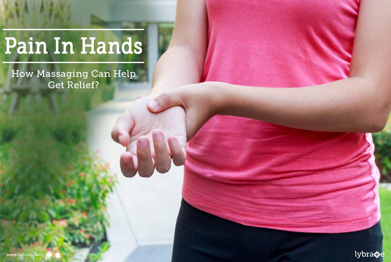 Pain In Hands - How Massaging Can Help Get Relief? - By Dr. Mihir ...