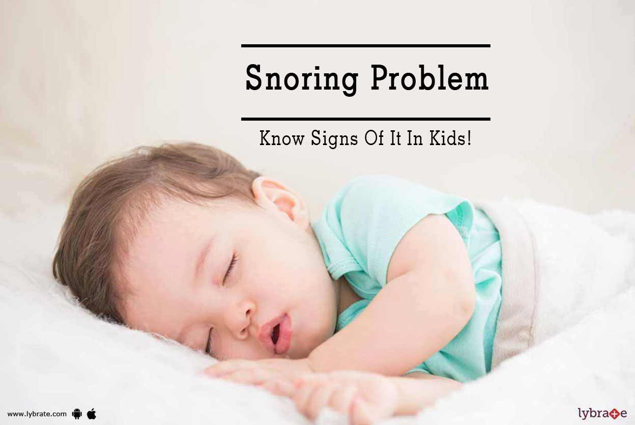 Snoring Problem - Know Signs Of It In Kids! - By Dr. Mukesh More | Lybrate