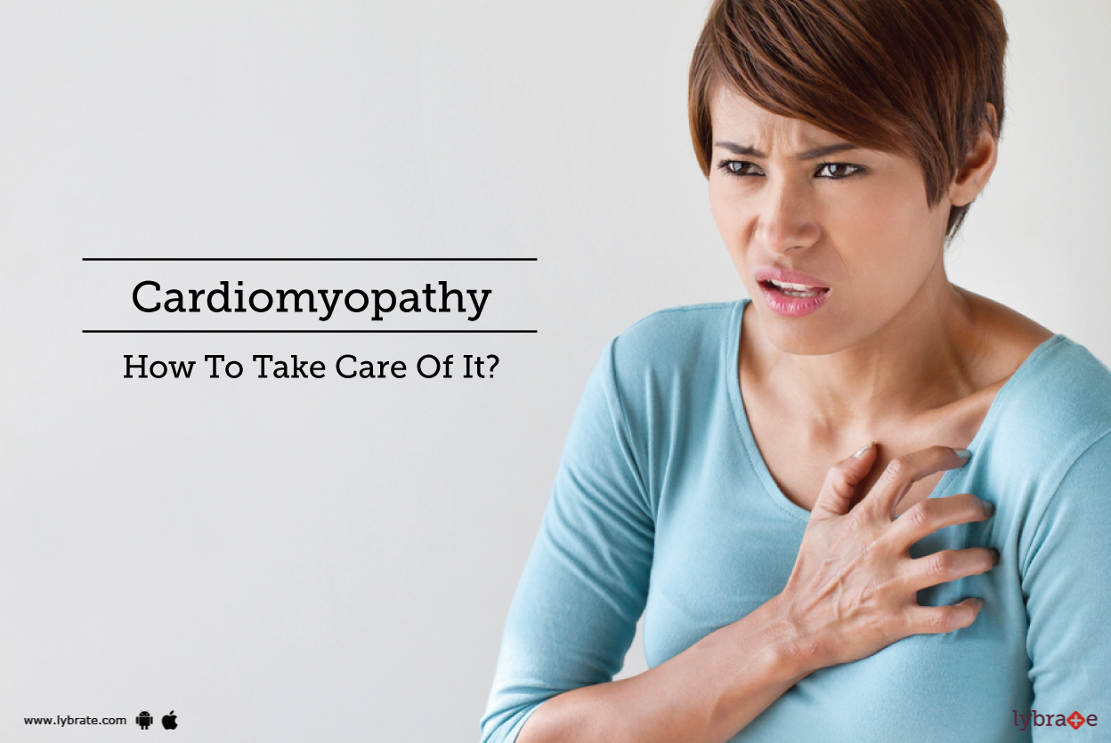 Cardiomyopathy - How To Take Care Of It? - By Dr. Gaurav Tripathi | Lybrate