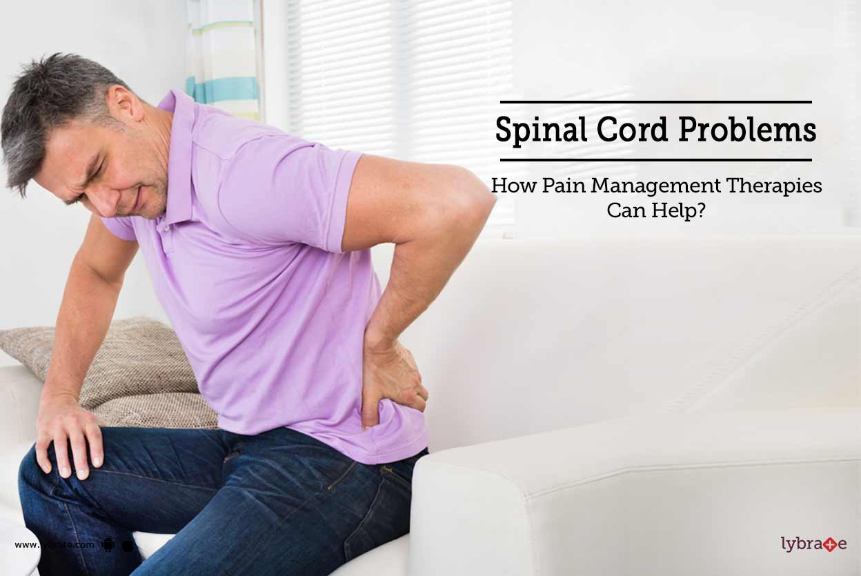 Spinal Cord Problems - How Pain Management Therapies Can Help? - By Dr ...