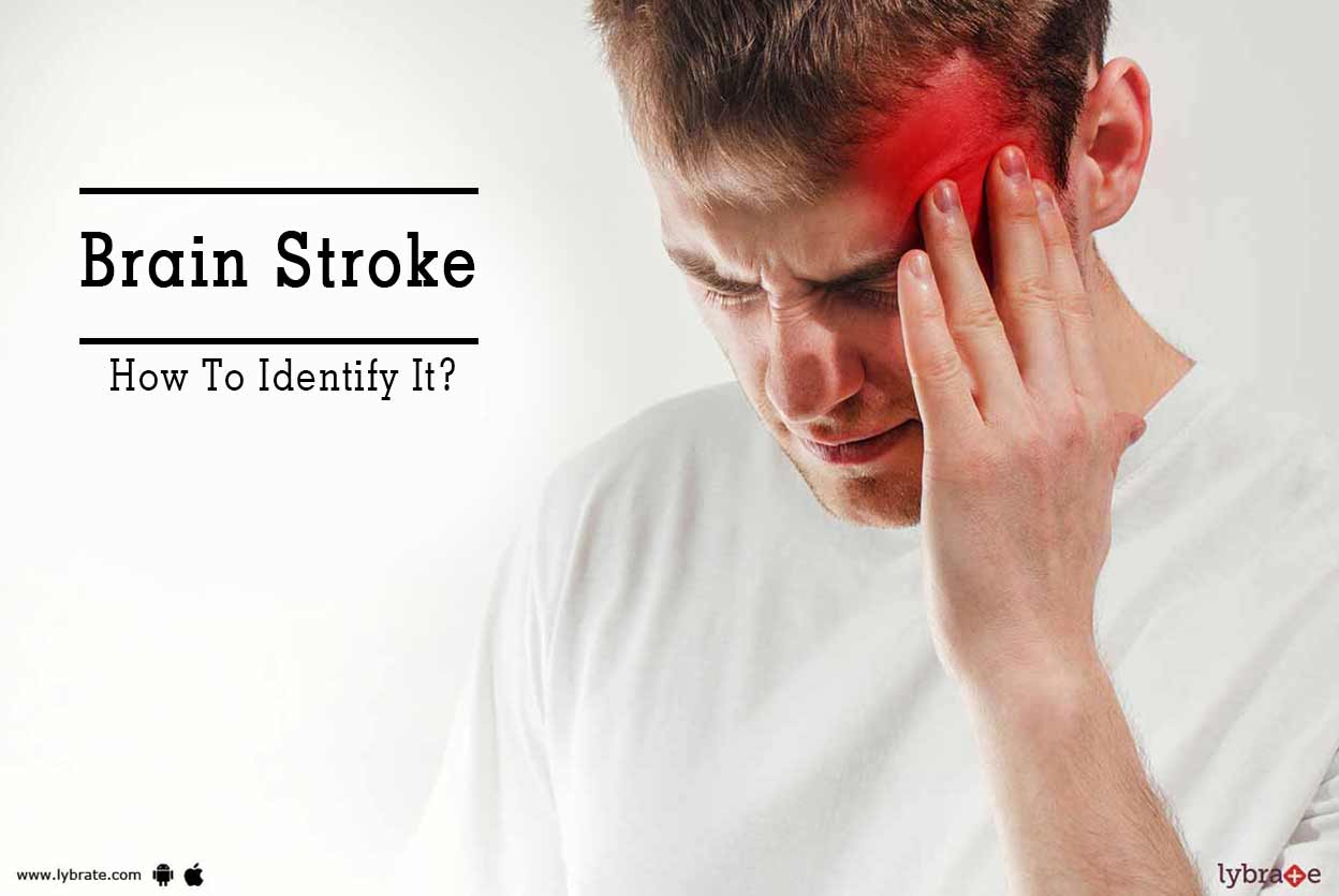 Brain Stroke - How To Identify It? - By Dr. Ujjawal Roy | Lybrate