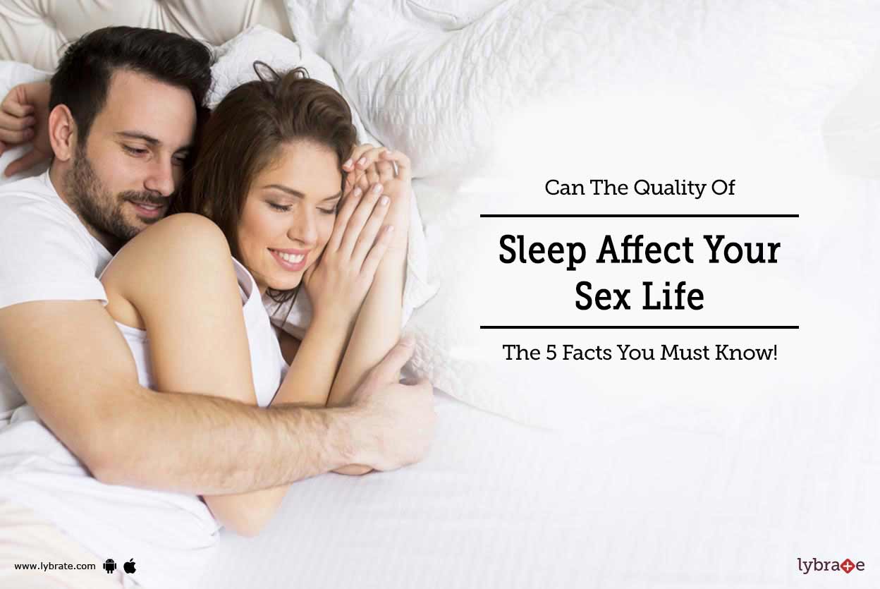 Can The Quality Of Sleep Affect Your Sex Life The 5 Facts You Must
