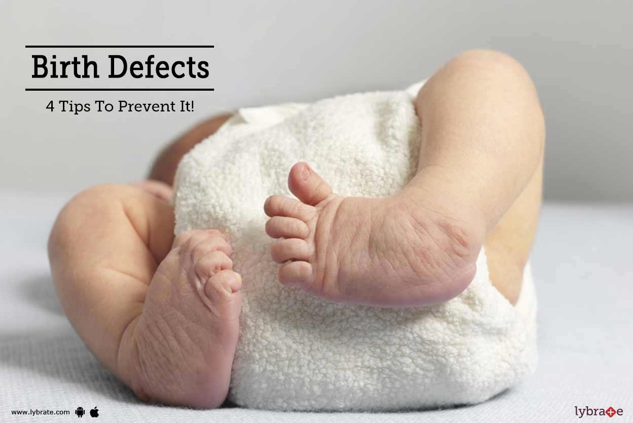 Birth Defects - 4 Tips To Prevent It! - By Dr. Aruna Muralidhar | Lybrate