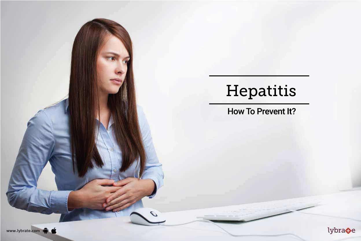 Hepatitis - How To Prevent It? - By Dr. Vivek Saraf | Lybrate