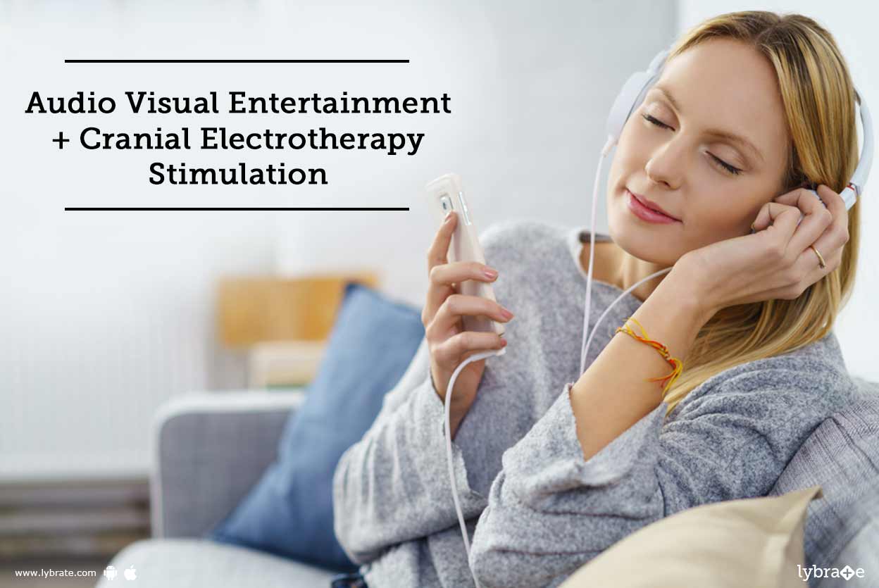 Audio Visual Entertainment + Cranial Electrotherapy Stimulation - By Dr ...