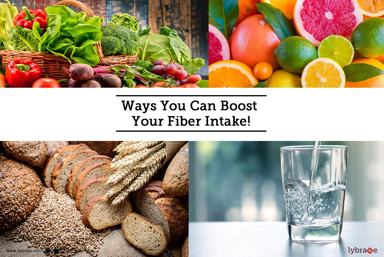Ways You Can Boost Your Fiber Intake! - By Dt. Ritika Dua | Lybrate