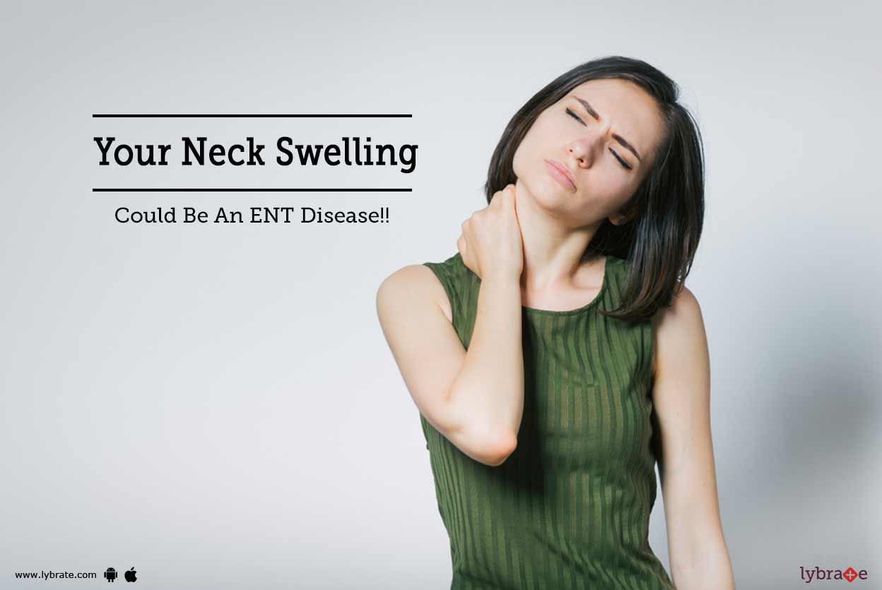 Your Neck Swelling Could Be An ENT Disease!! - By Dr. J. K.Gupta | Lybrate