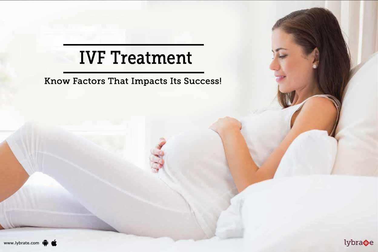 IVF Treatment - Know Factors That Impacts Its Success! - By Dr. Deepti ...
